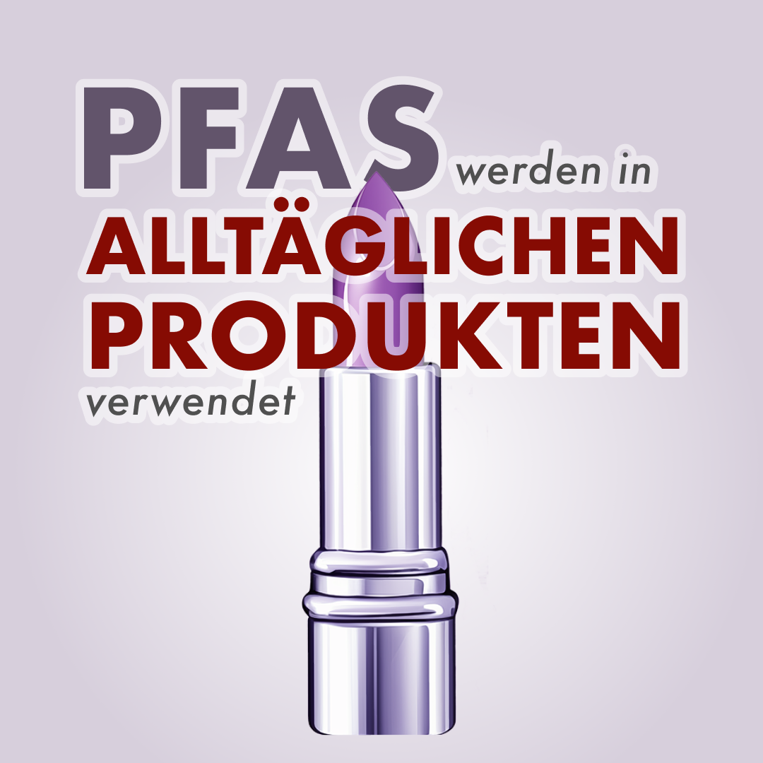 PFAS kommen als Inhaltsstoffe in Tausenden von Alltagsprodukten zum ...